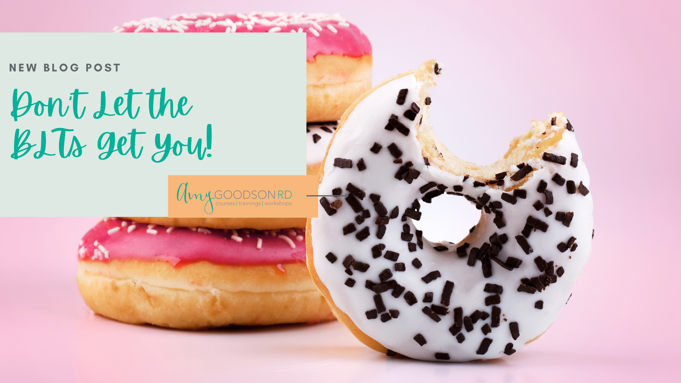 Don’t Let the BLTs Get You: Bites, Licks, and Tastes! – Amy Goodson RD