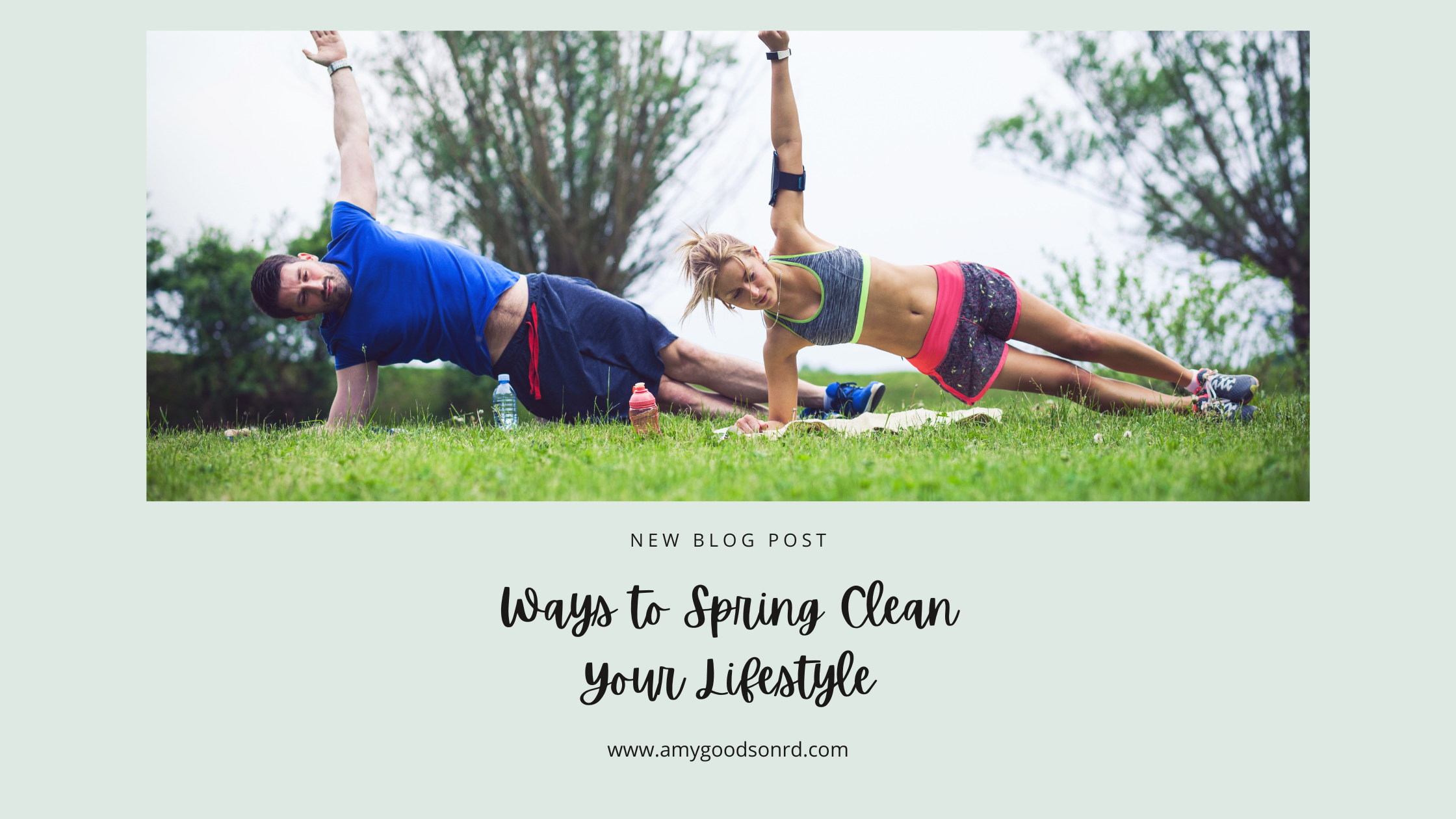 Ways to Spring Clean Your Lifestyle – Amy Goodson RD