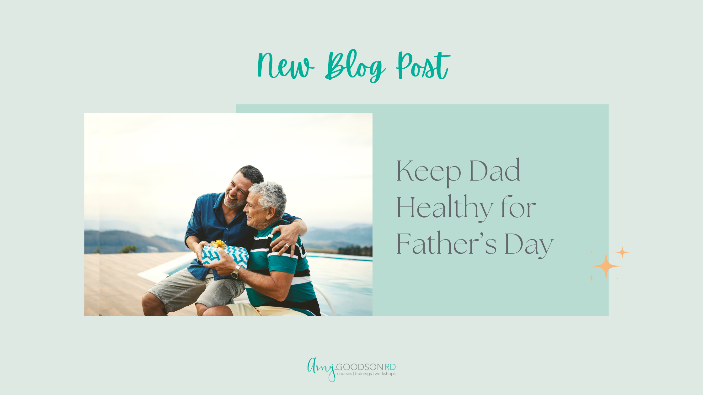 Keep Dad Healthy for Father’s Day – Amy Goodson RD