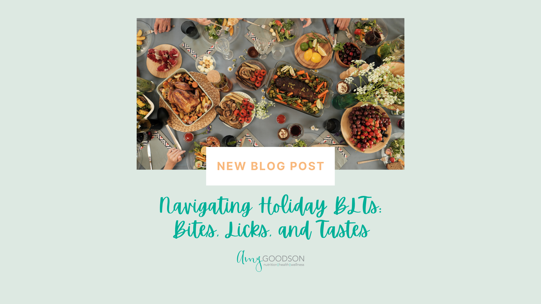Navigating Holiday BLTs: Bites, Licks, and Tastes – Amy Goodson RD