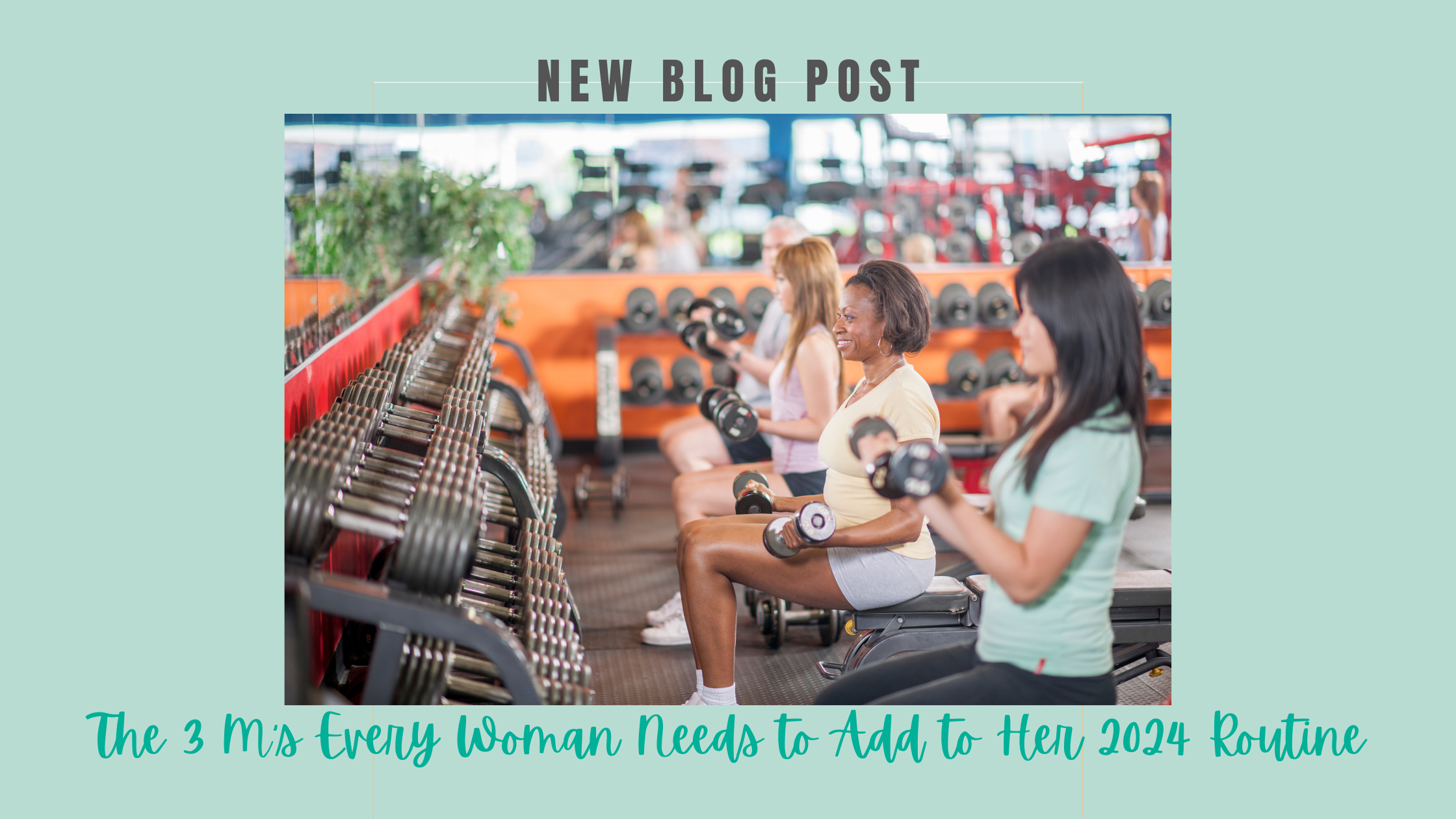 The 3 M’s Every Woman Needs to Add to Her 2024 Routine – Amy Goodson RD