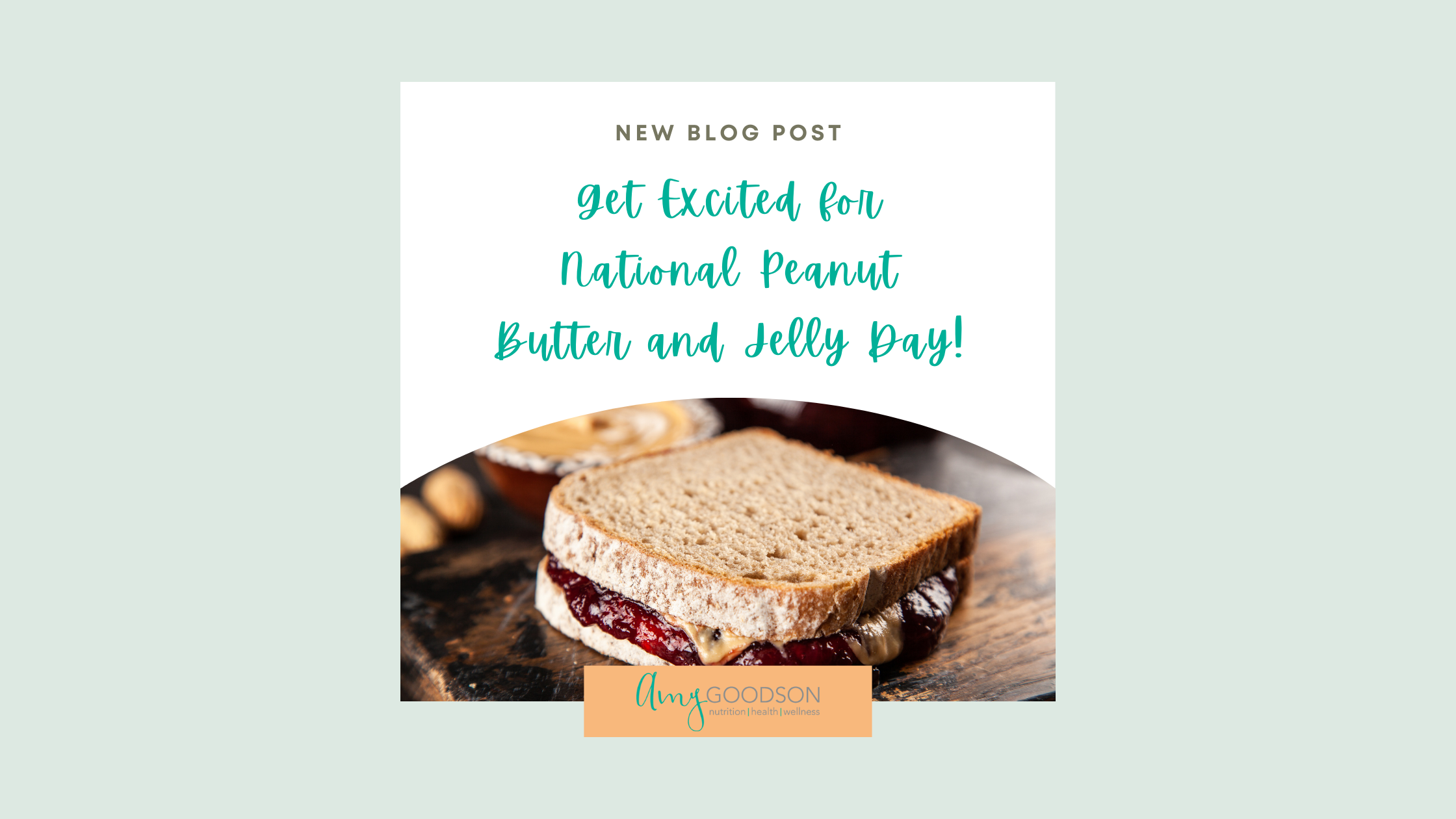 Get Excited for National Peanut Butter and Jelly Day! – Amy Goodson RD