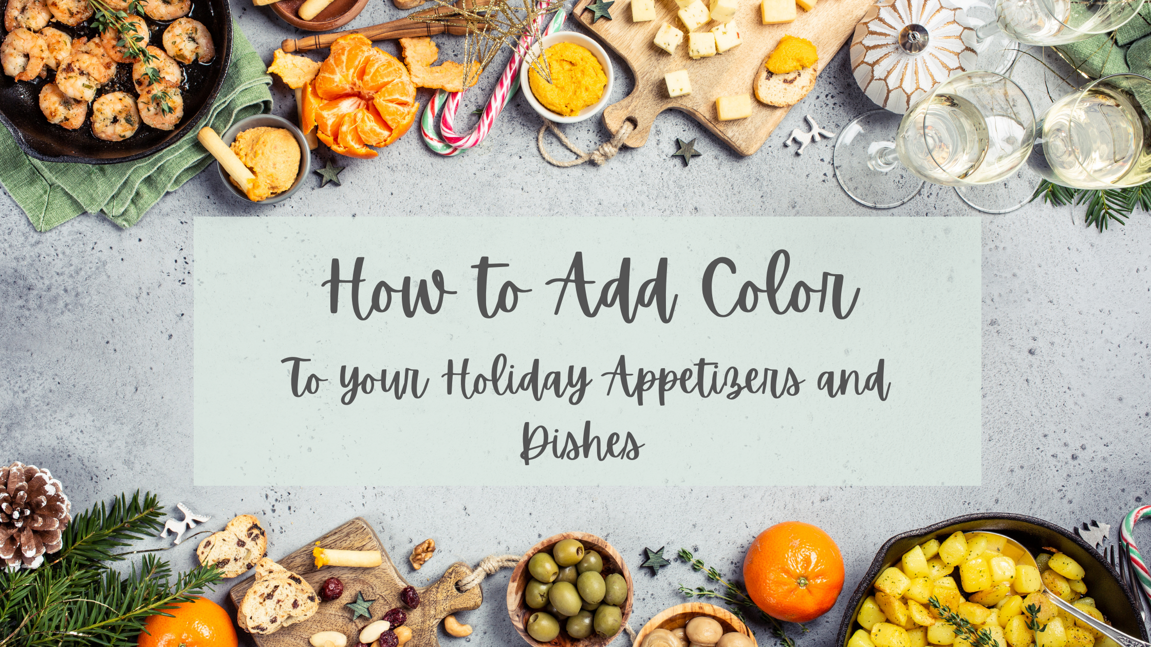 How to Add Color to Your Holiday Appetizers and Dishes – Amy Goodson RD