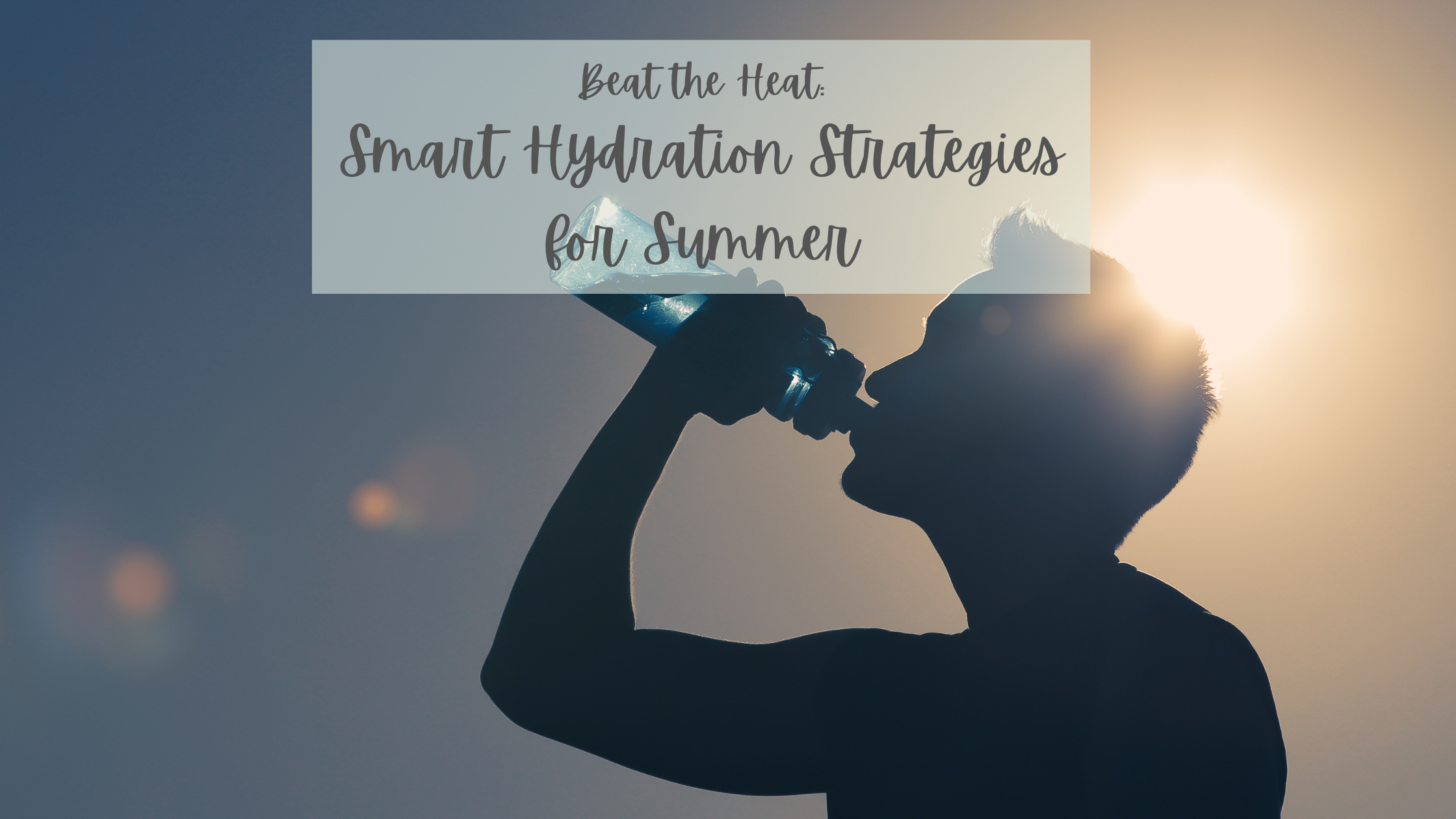 Beat the Heat: Smart Hydration Strategies for Summer – Amy Goodson RD