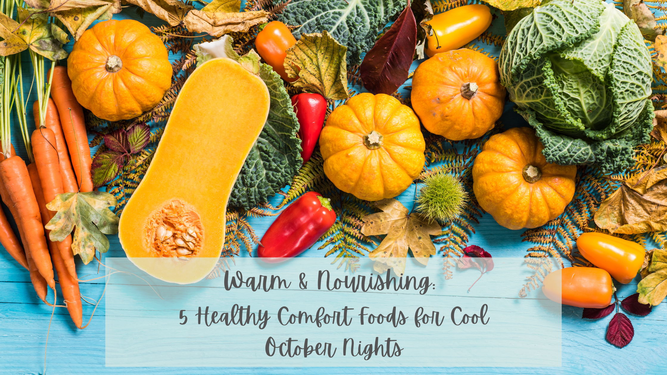 Warm & Nourishing: 5 Healthy Comfort Foods for Cool October Nights ...