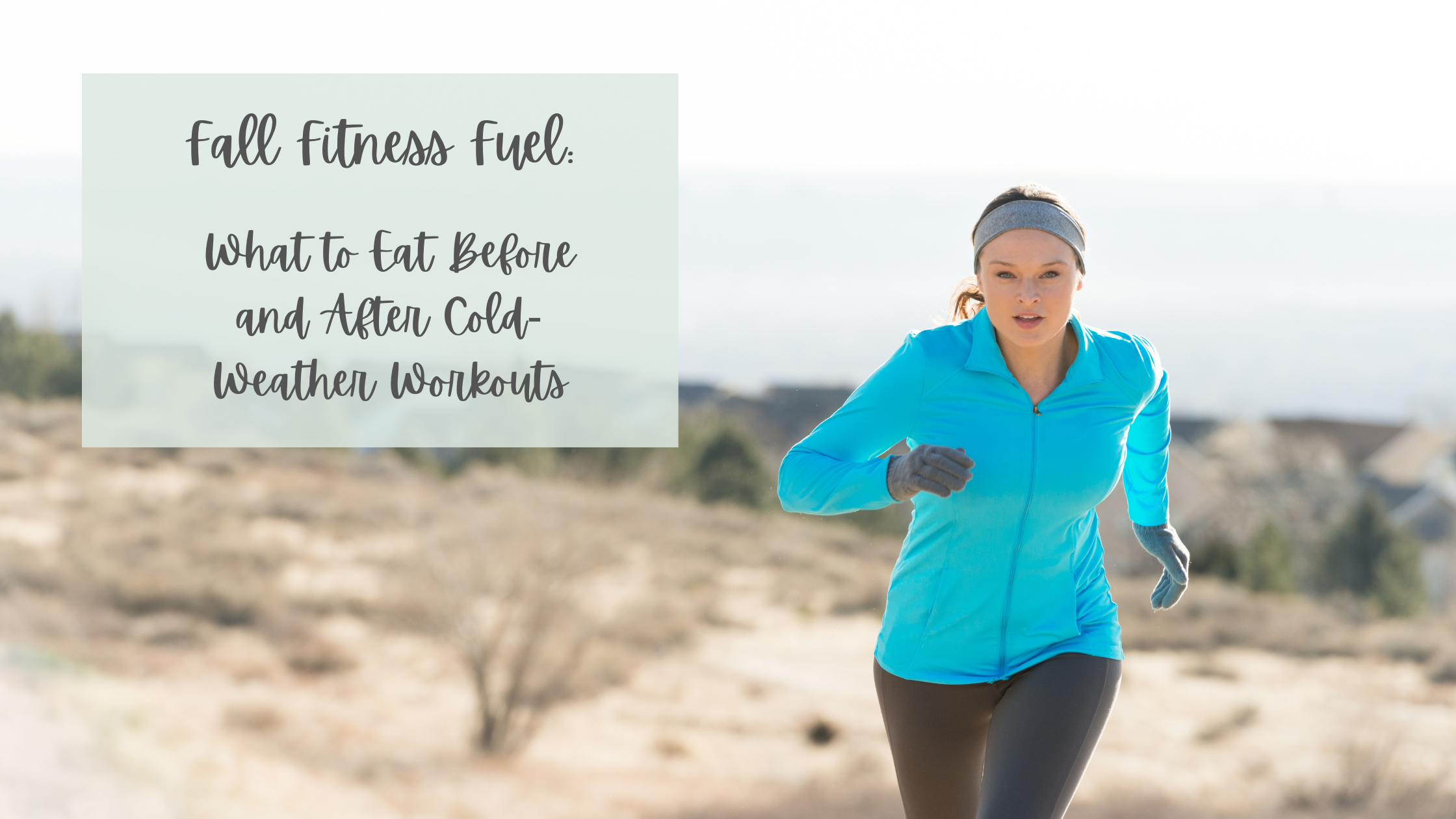 Fall Fitness Fuel: What to Eat Before and After Cold-Weather Workouts ...