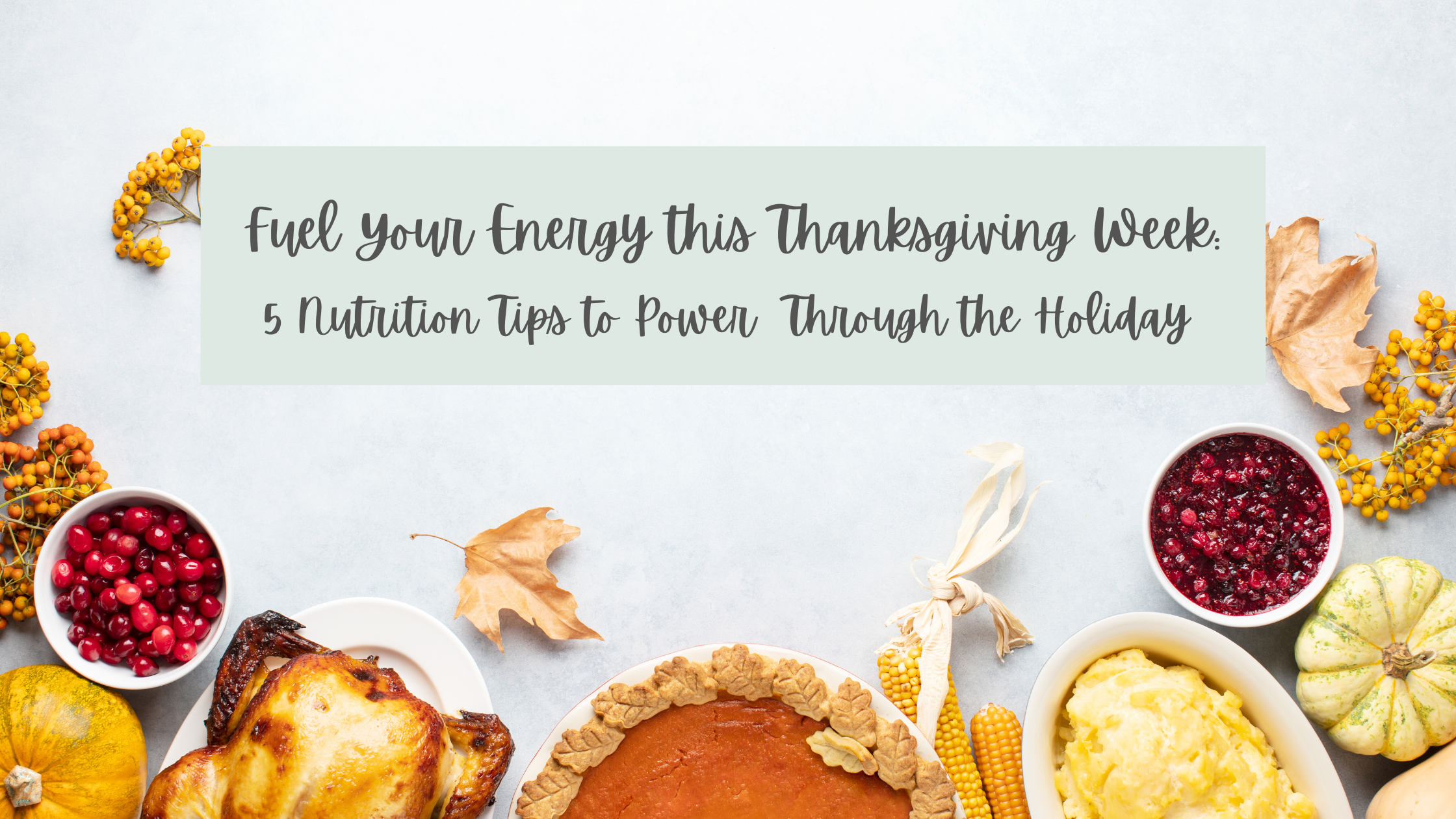 Fuel Your Energy This Thanksgiving Week: 5 Nutrition Tips to Power ...