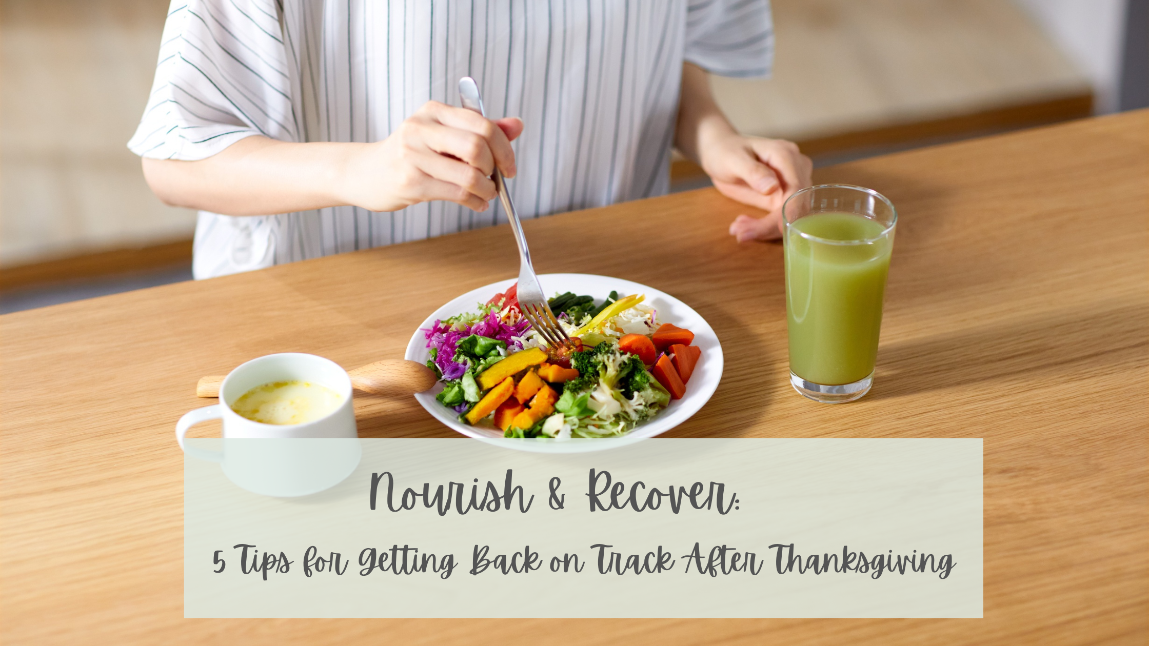 Nourish and Recover: 5 Tips for Getting Back on Track After ...